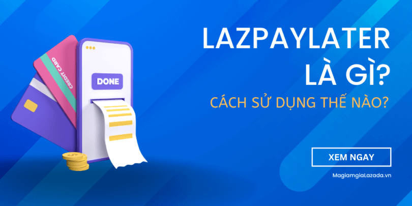 LazPayLater là gì? Cách sử dụng thế nào?